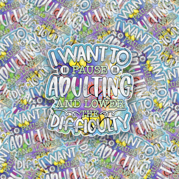 I Want To Pause Adultin – Dizzy Printing