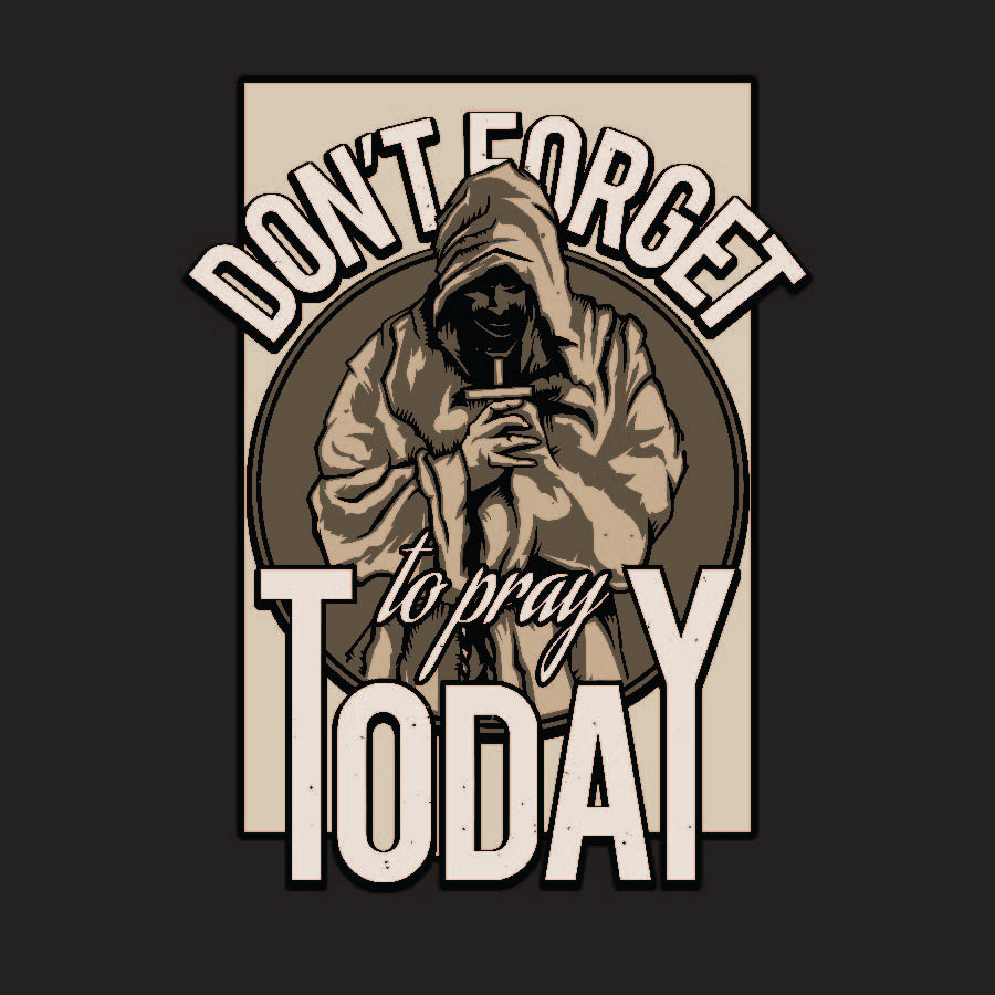 Don't forget to pray today – Dizzy Printing